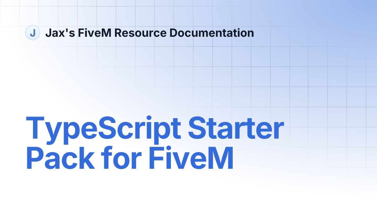 TypeScript Starter Pack for FiveM | Jax's FiveM Resource Documentation